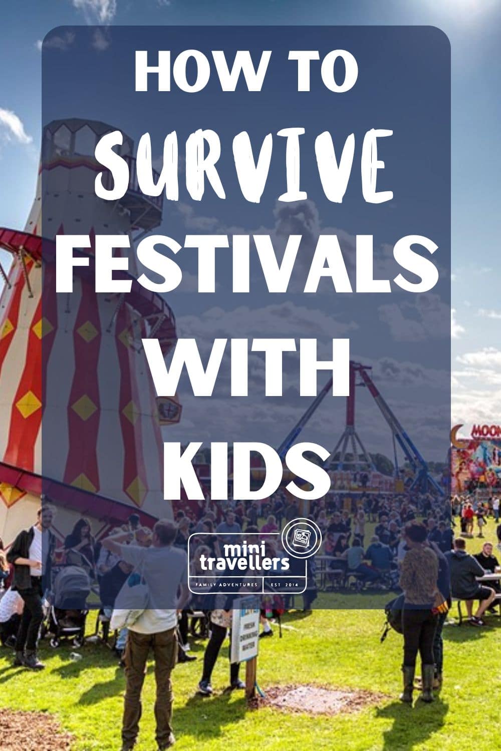 How We Survive Festival with Kids See Our Top Tips - Mini Travellers ...