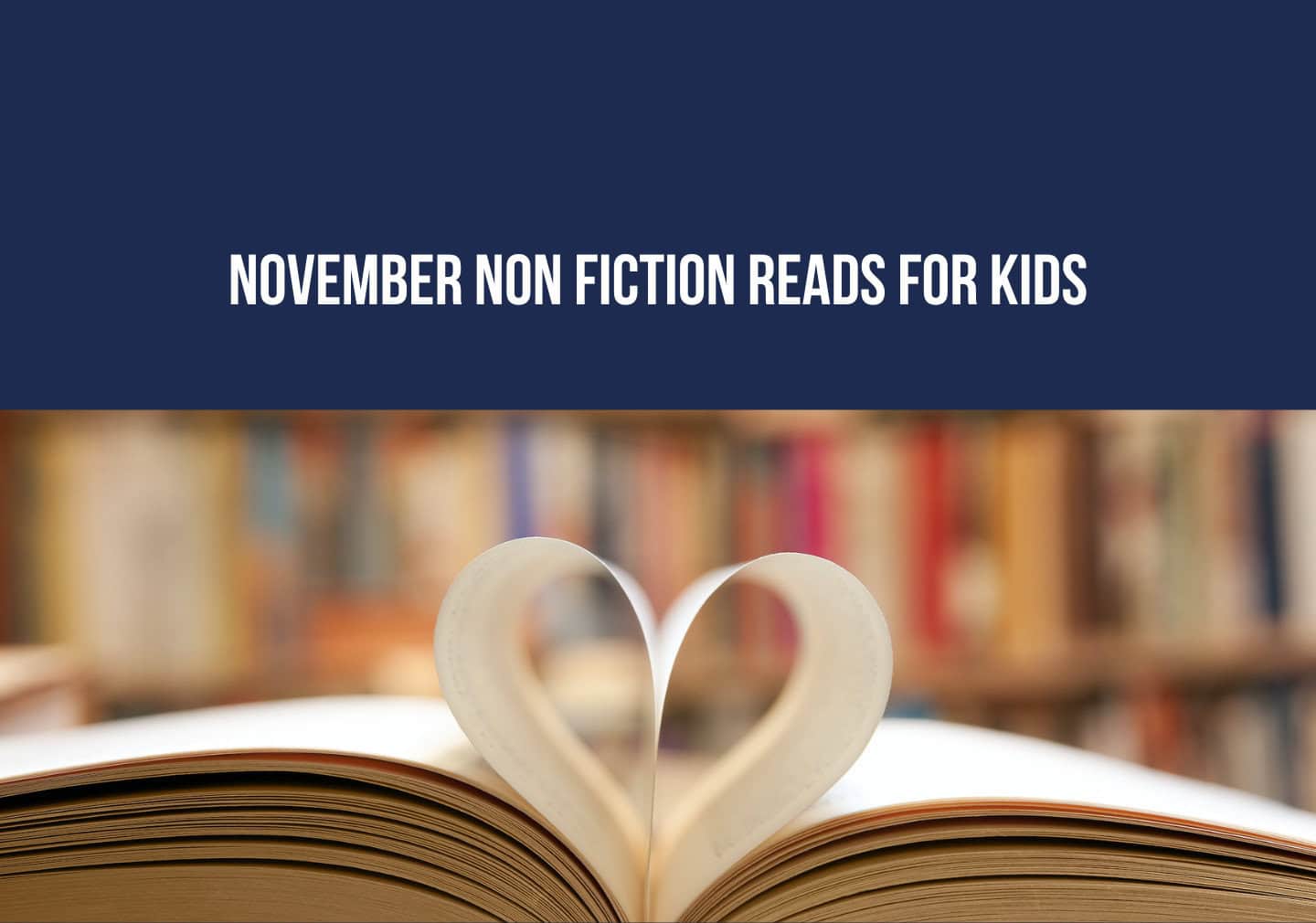 20 Non-Fiction Kids Books for November - Mini Travellers - Family ...